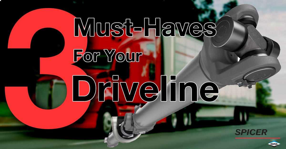 3 Must-Haves For Your Driveline